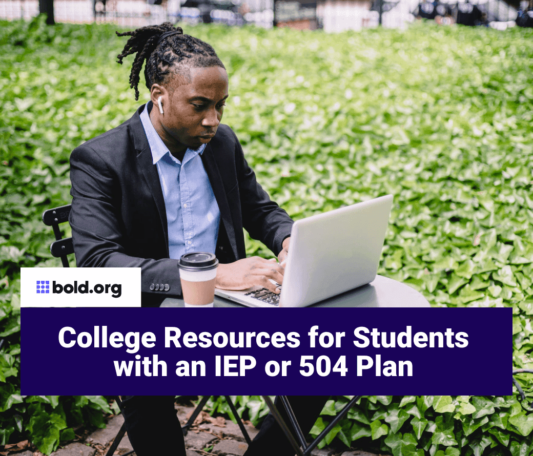 College Resources for Students with an IEP or 504 Plan | Bold.org