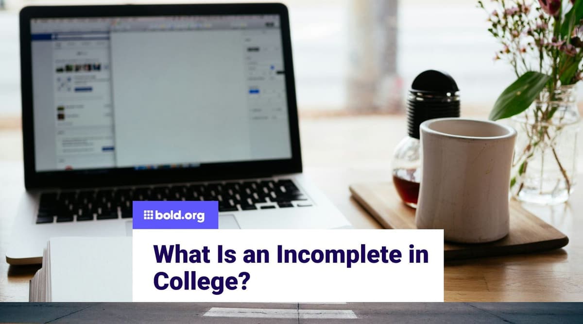 What Is an Incomplete in College in 2025? | Bold.org
